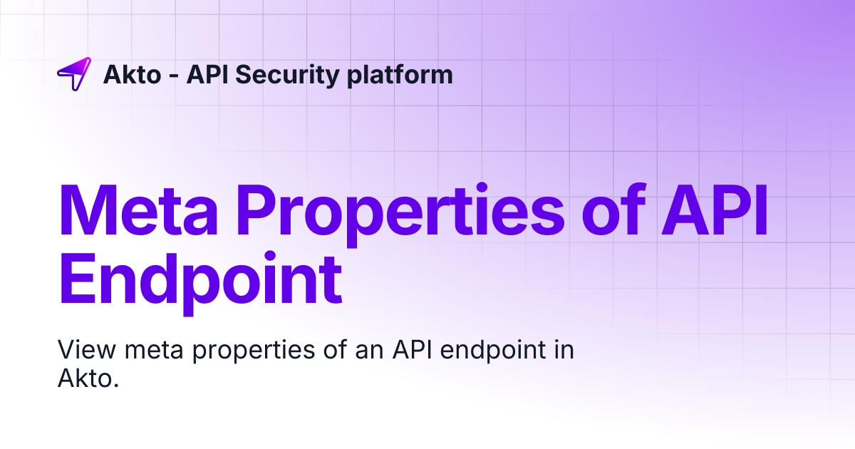 Meta Properties of API Endpoint | Akto - API Security platform