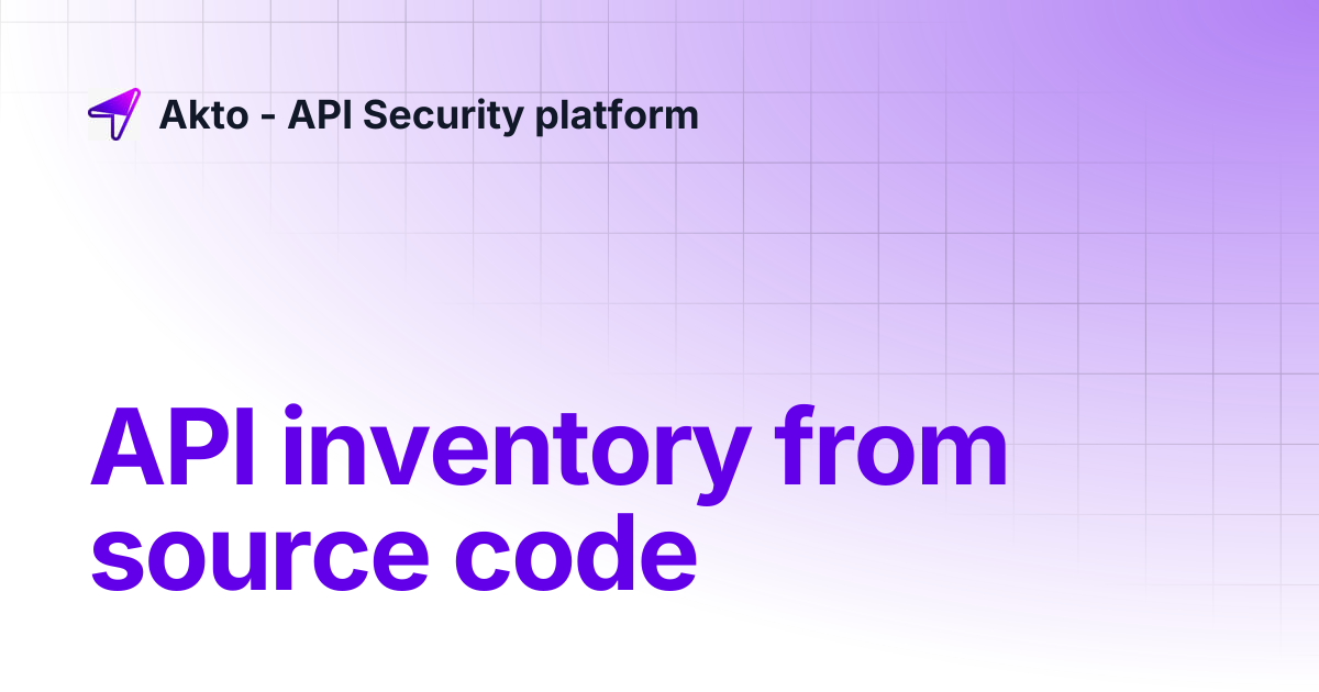 API inventory from source code | Akto - API Security platform