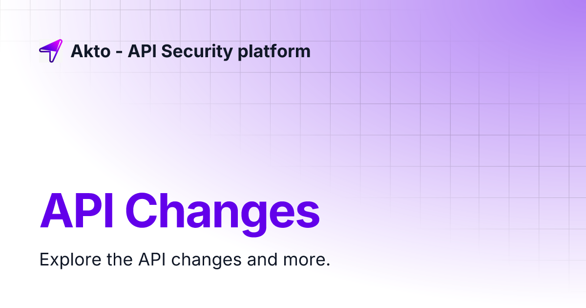 API Changes | Akto - API Security platform