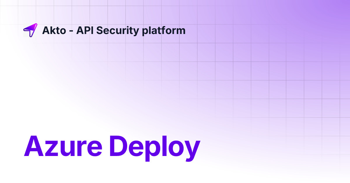 Azure Deploy | Akto - API Security platform