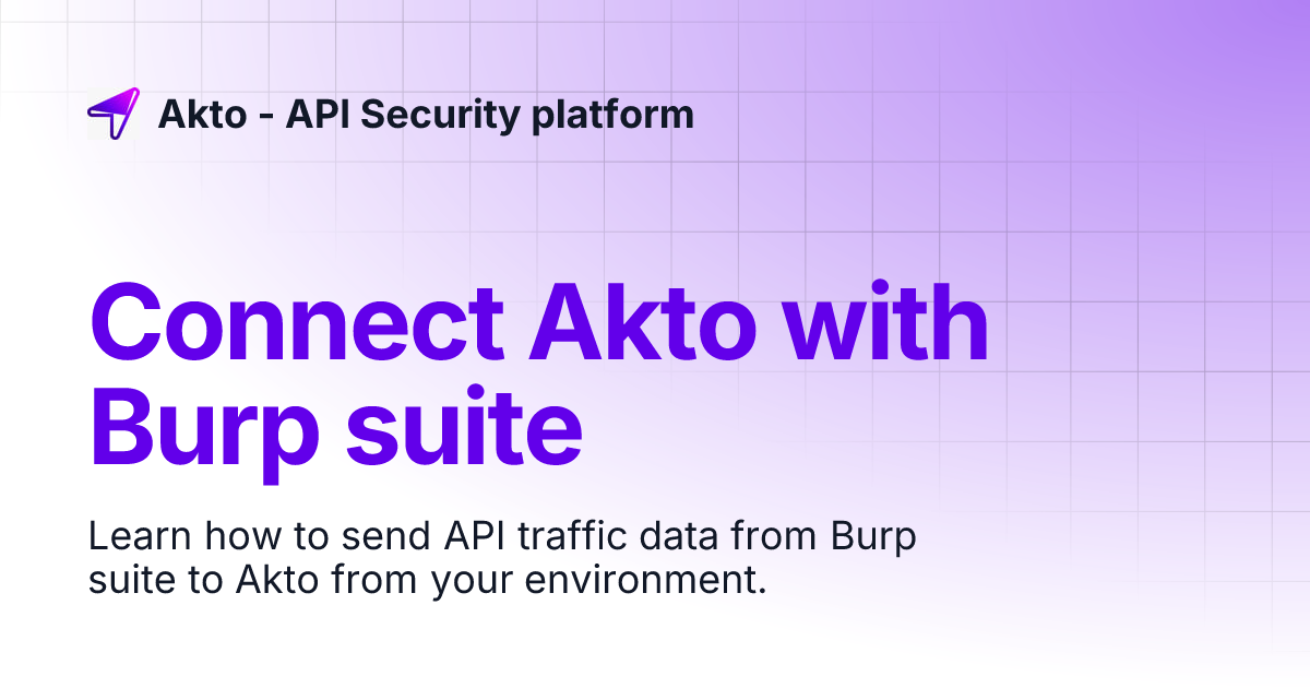 Connect Akto with Burp suite | Akto - API Security platform