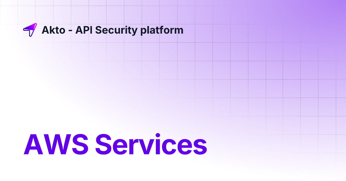 AWS Services | Akto - API Security platform