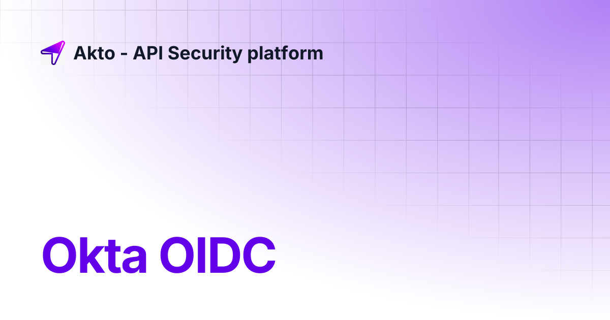 Okta OIDC | Akto - API Security platform