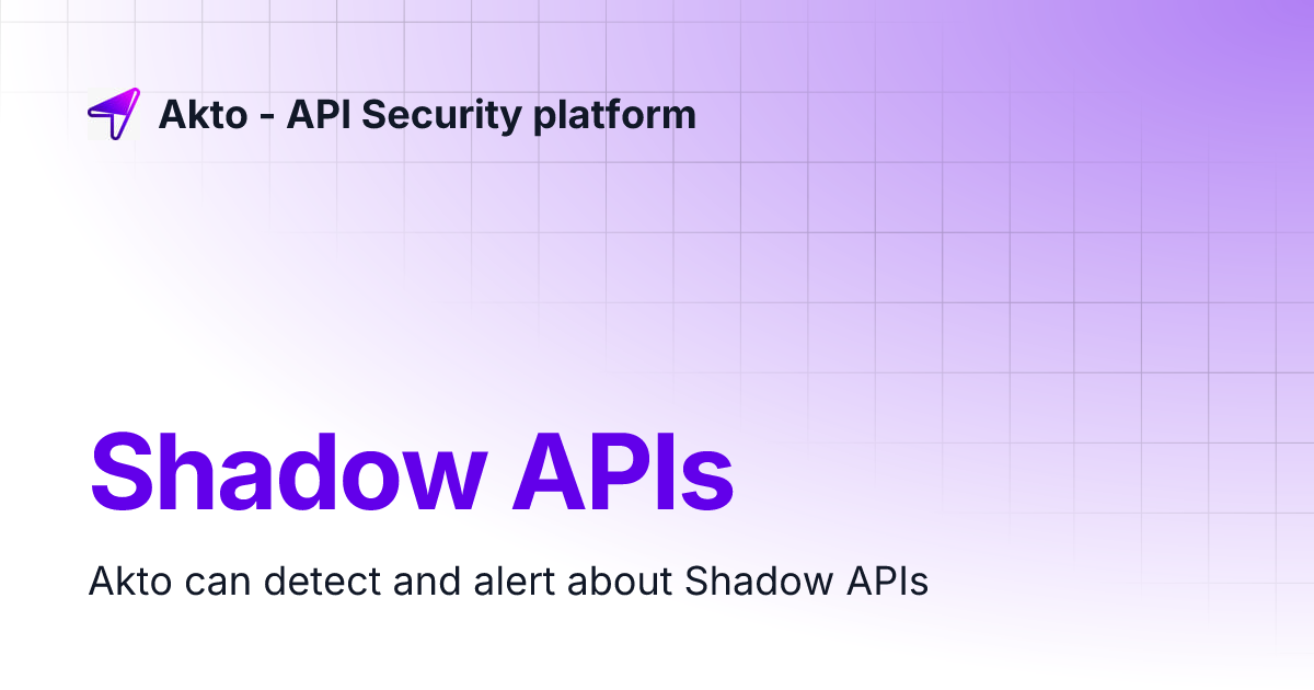 Shadow APIs | Akto - API Security platform