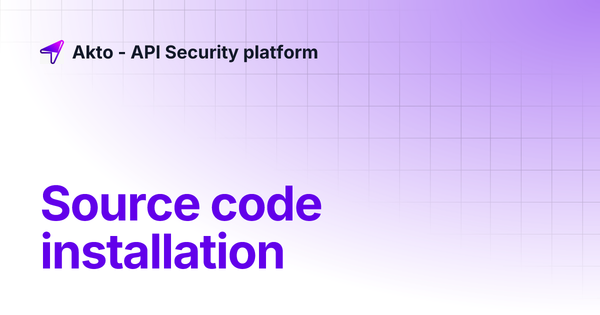 Source code installation | Akto - API Security platform