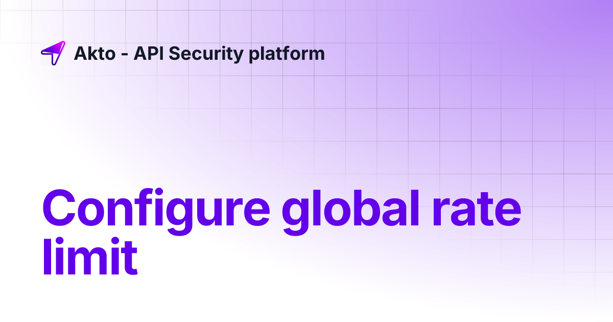 Configure global rate limit | Akto - API Security platform