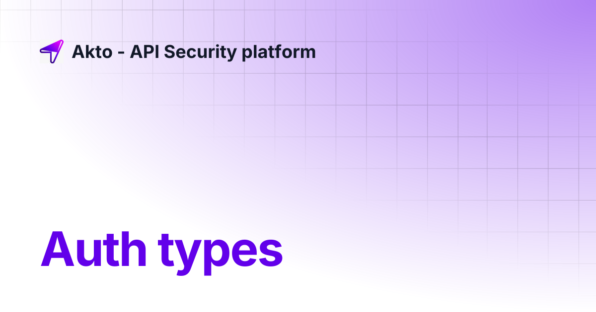 Auth types | Akto - API Security platform