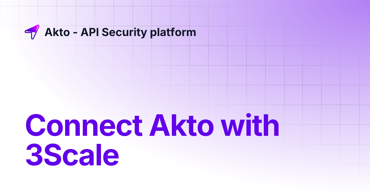 Connect Akto with 3Scale | Akto - API Security platform