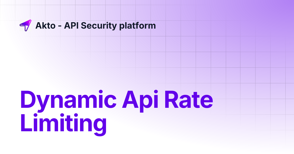 Dynamic Api Rate Limiting | Akto - API Security platform