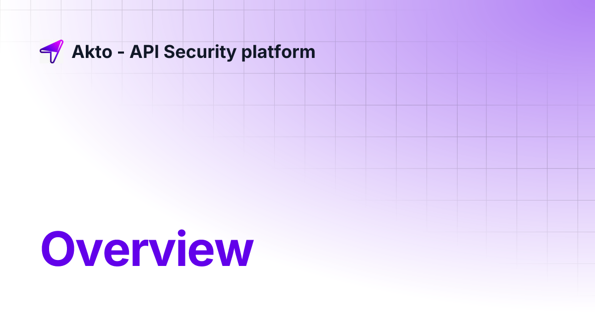 Overview | Akto - API Security platform