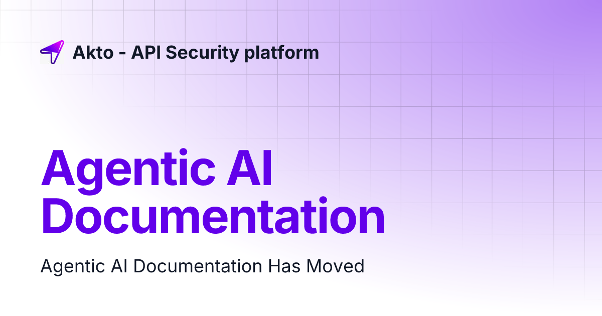 Agentic AI Documentation | Akto - API Security platform