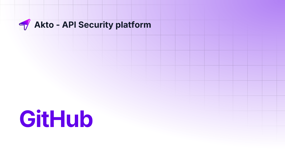 GitHub | Akto - API Security platform