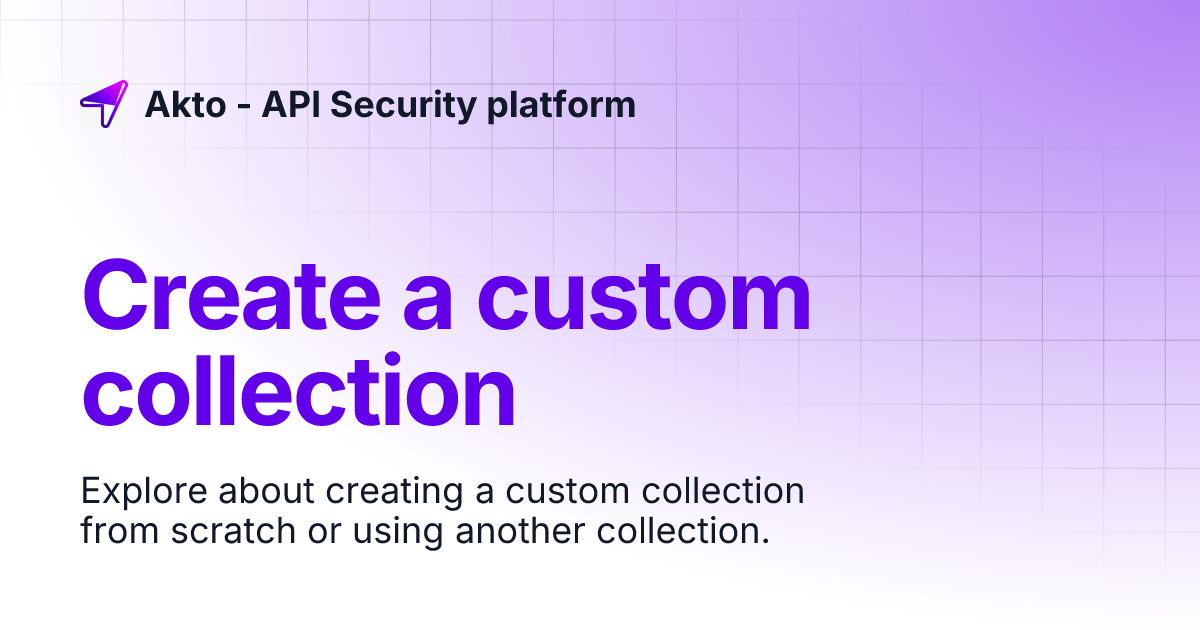 Create a custom collection | Akto - API Security platform