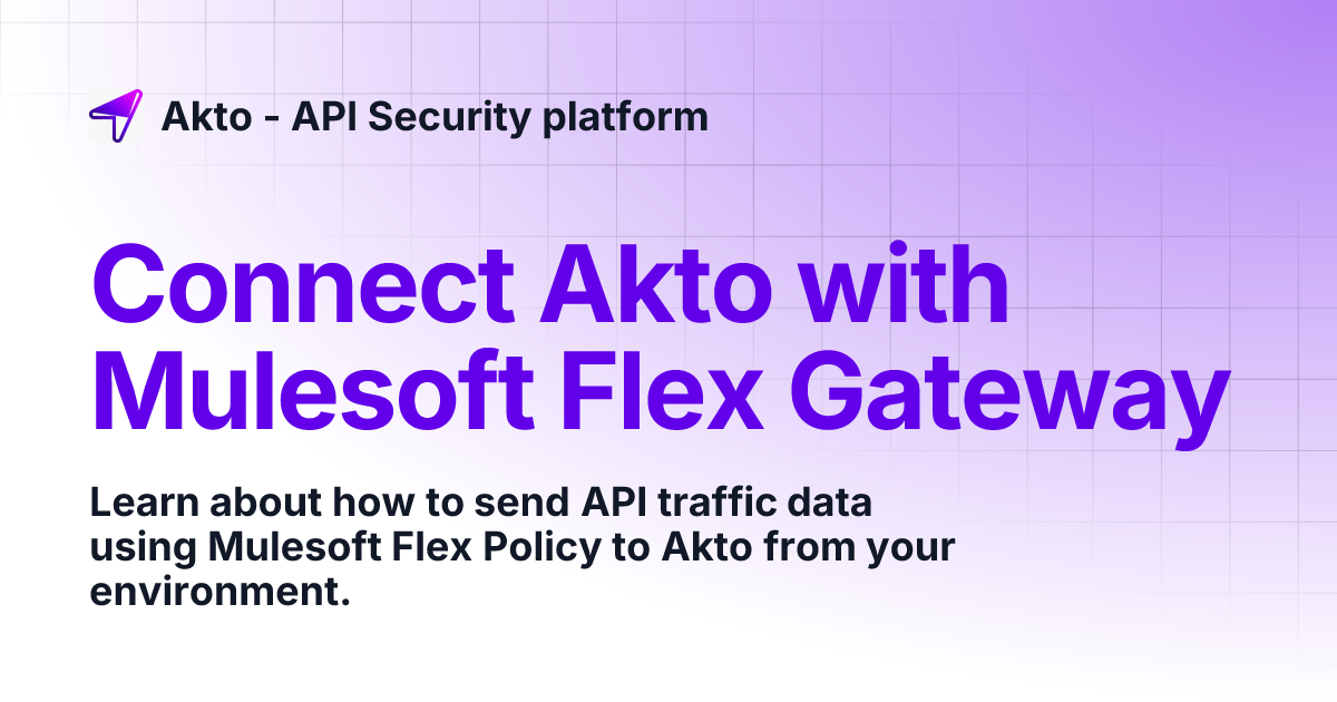Connect Akto with Mulesoft Flex Gateway | Akto - API Security platform