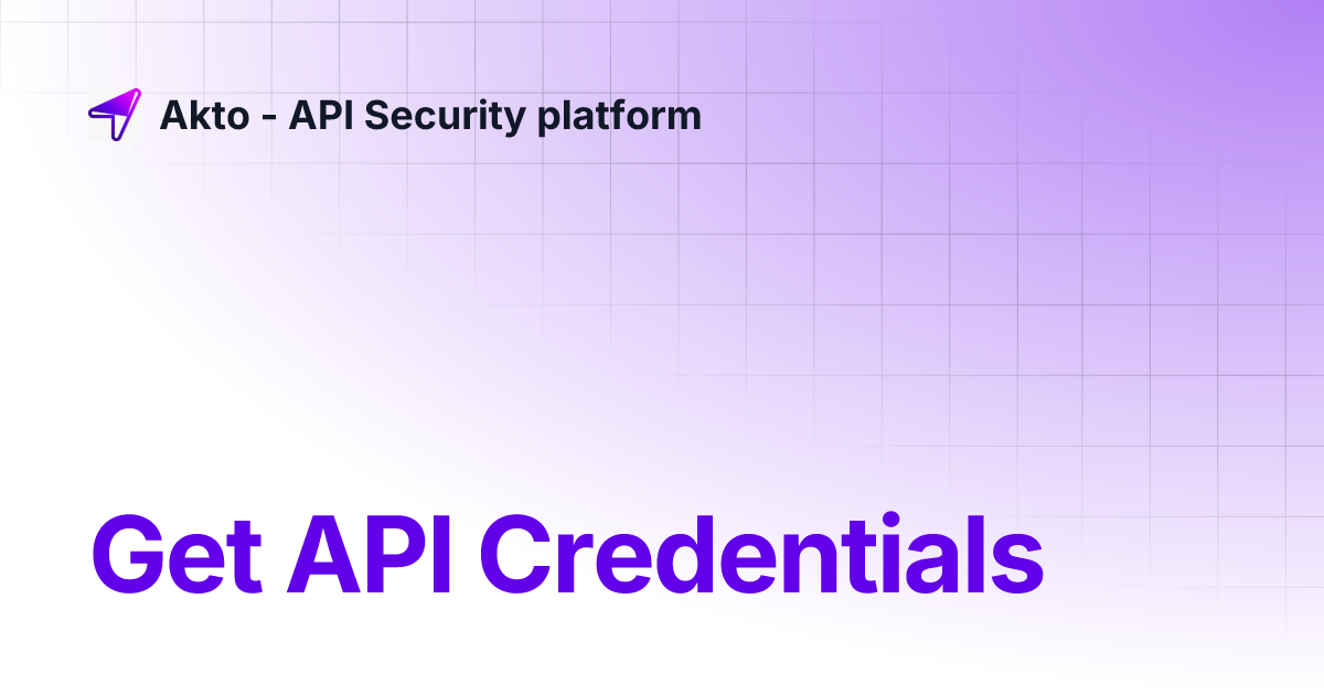 Get API Credentials | Akto - API Security platform