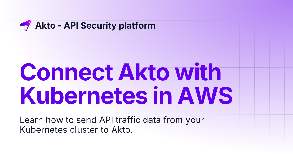 Connect Akto with Kubernetes in AWS | Akto - API Security platform