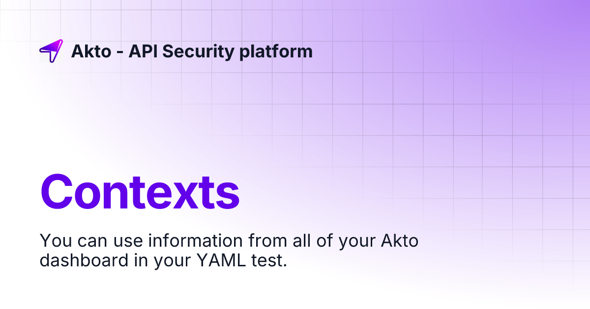 Contexts | Akto - API Security platform