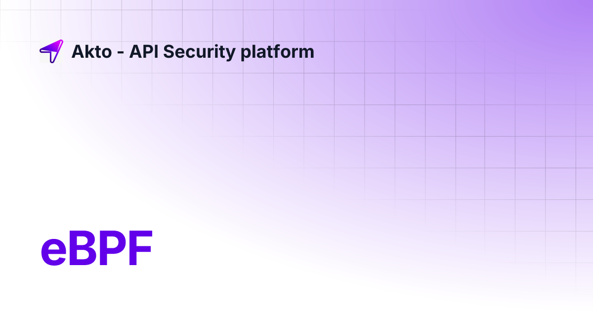 eBPF | Akto - API Security platform