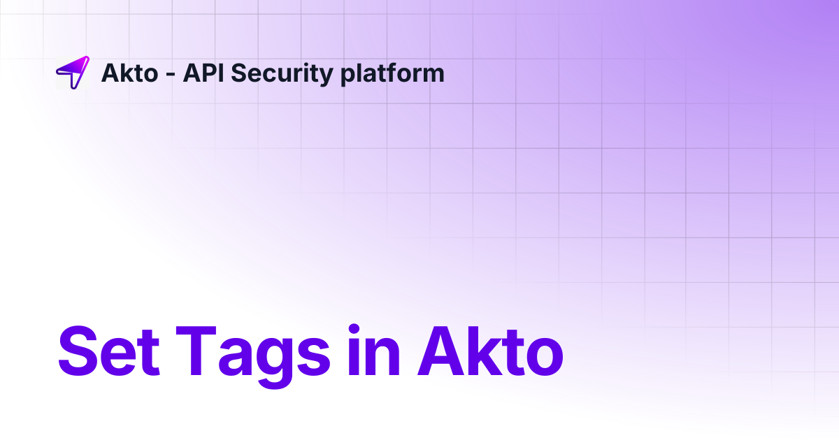 Set Tags in Akto | Akto - API Security platform