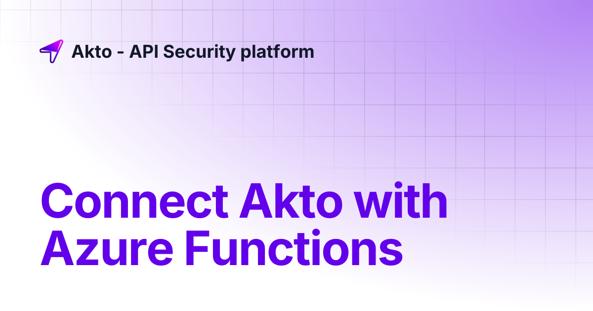 Connect Akto with Azure Functions | Akto - API Security platform